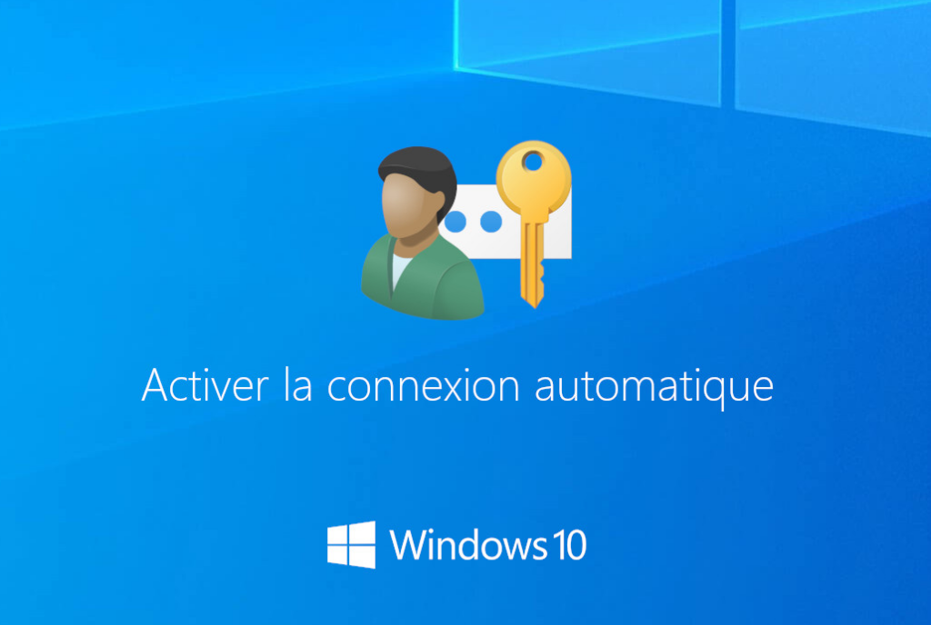 Activer la connexion automatique sur les systèmes Windows 10 Activer la connexion automatique sur les systèmes Windows 10